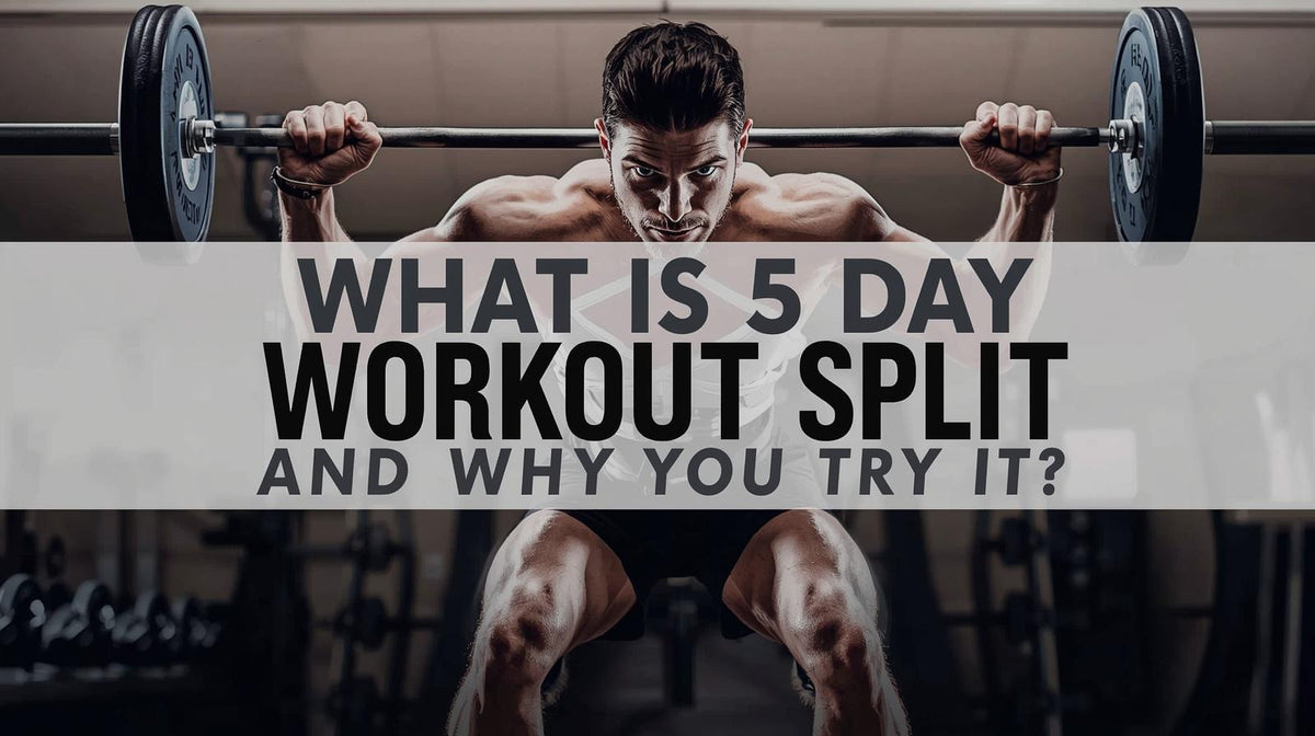 What Is a 5 Day Workout Split and Why You Should Try It